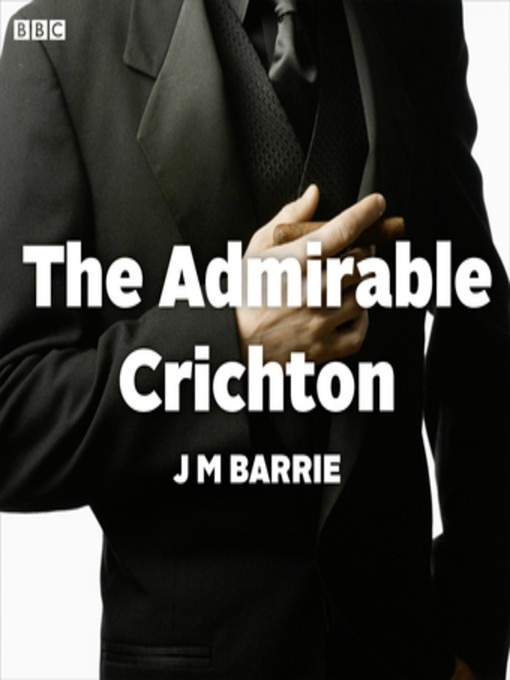 The Admirable Crichton Audiobook - J. M Barrie - Listening Books