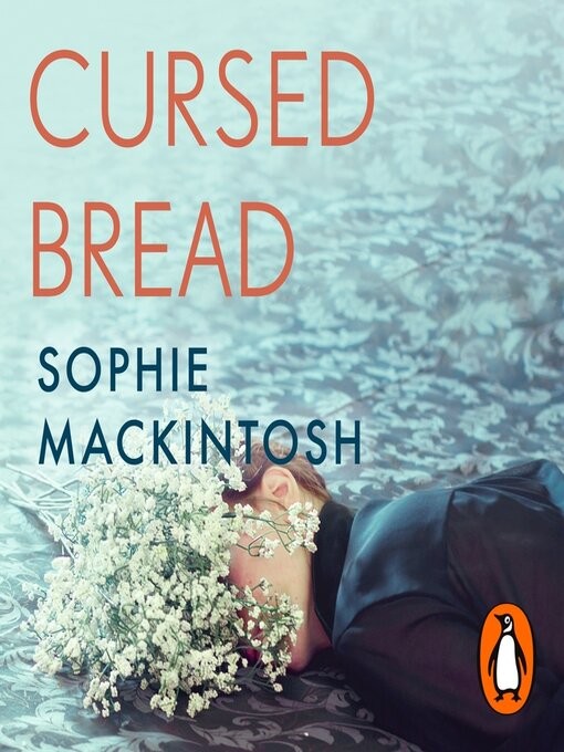 Cursed Bread Audiobook - Sophie Mackintosh - Listening Books