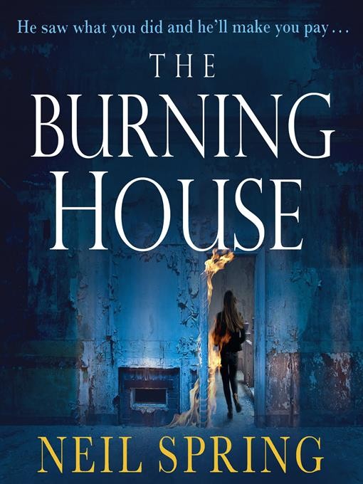 The Burning House Audiobook - Neil Spring - Listening Books