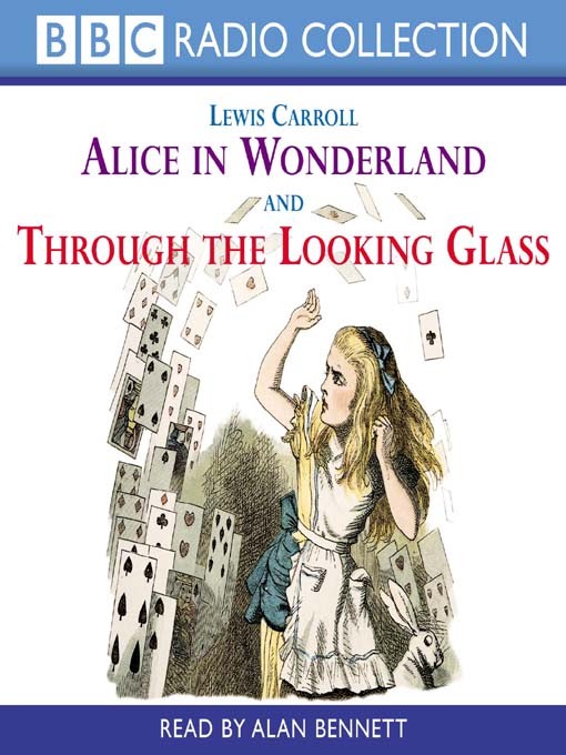 Alice In Wonderland & Through the Looking Glass Audiobook - Lewis Carroll - Listening Books